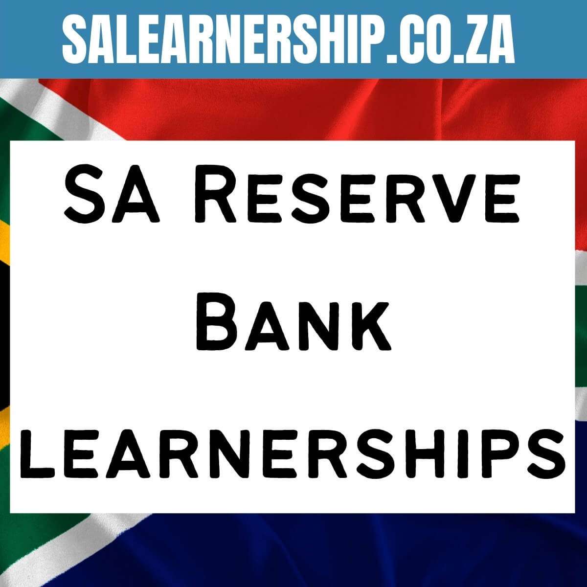 SA Reserve Bank Learnerships 2023-2024